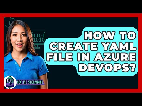 How To Create YAML File In Azure DevOps? - Next LVL Programming