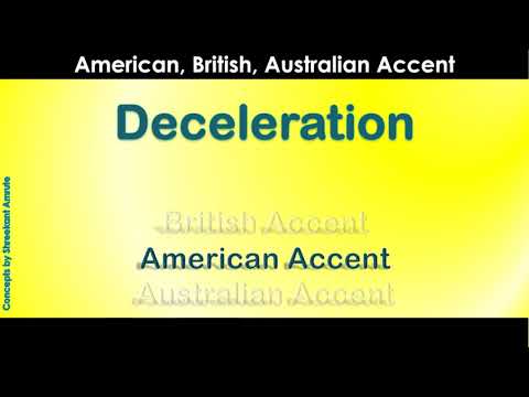 Deceleration How to Pronounce Deceleration in Australian Accent, British Accent, American Accent?