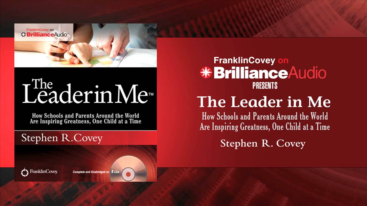 The Leader in Me by Stephen R. Covey