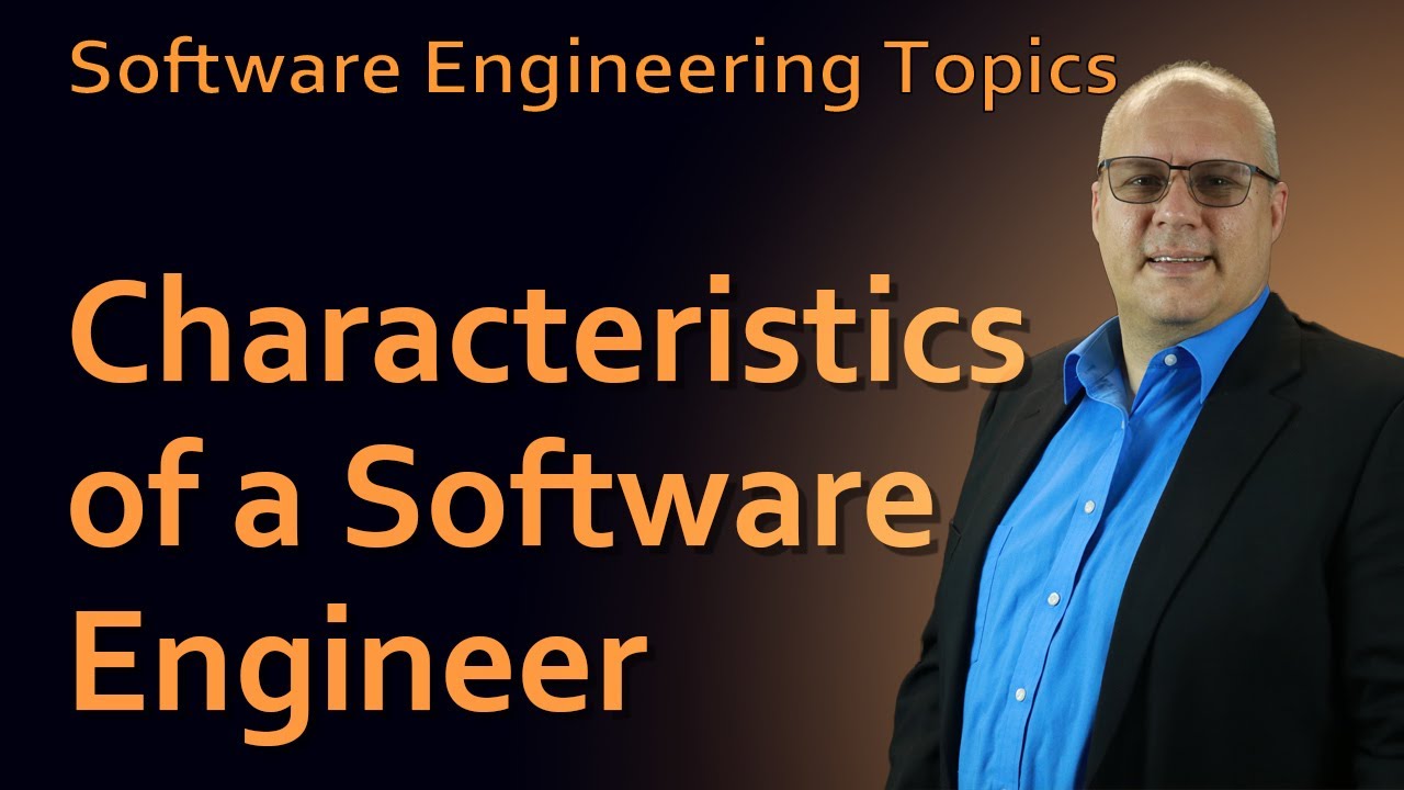 Software Engineering - 22 Characteristics of a Software Engineer