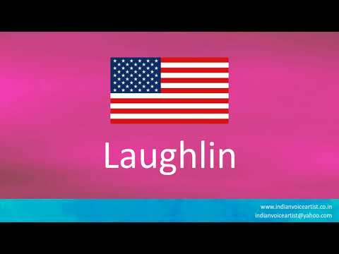 How to pronounce "Laughlin". (Town in America)