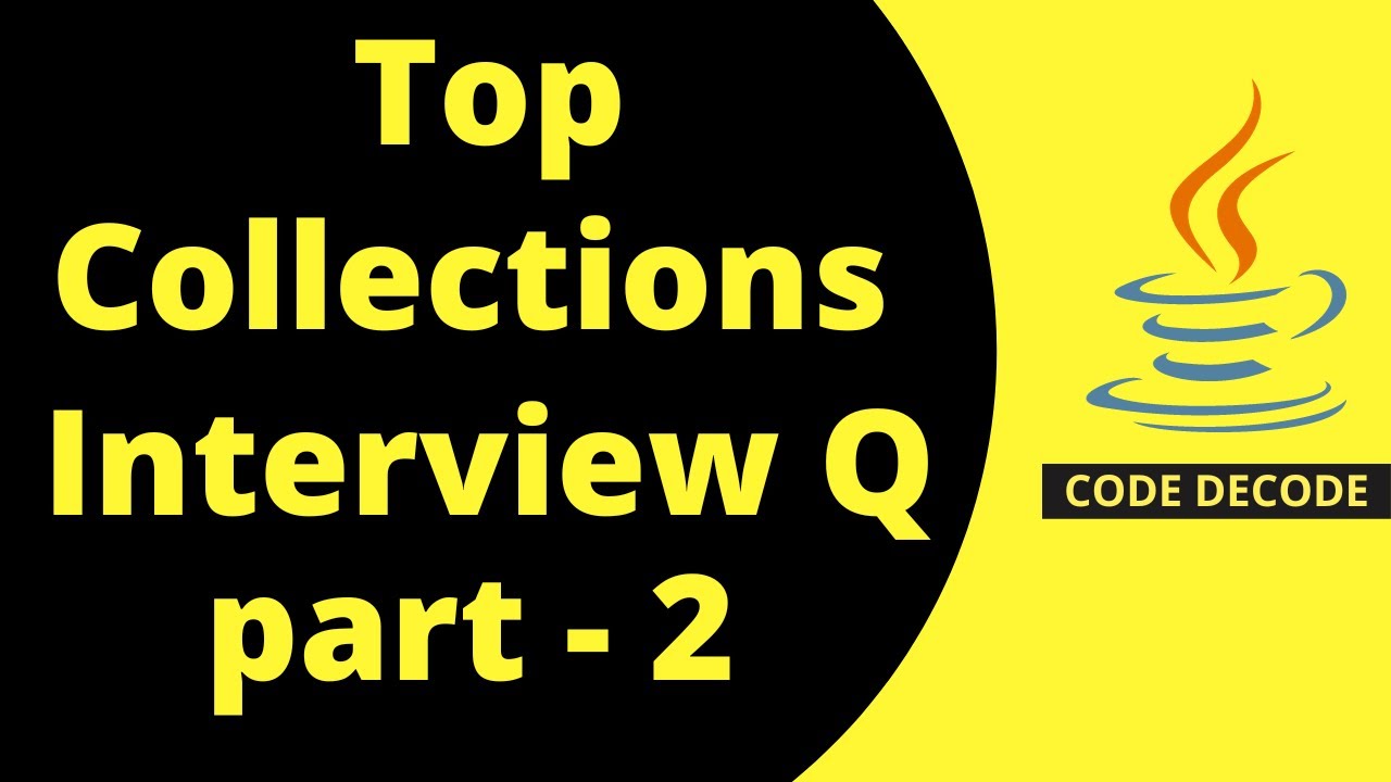 Most Asked Java Collection Framework Interview Questions and Answers | Code Decode | Part 2