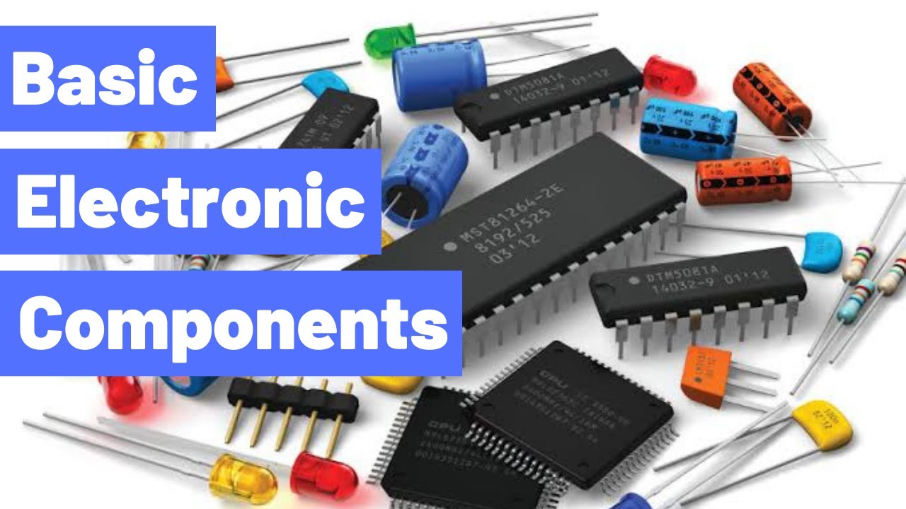Basic Electronic Components | Active and Passive Components |