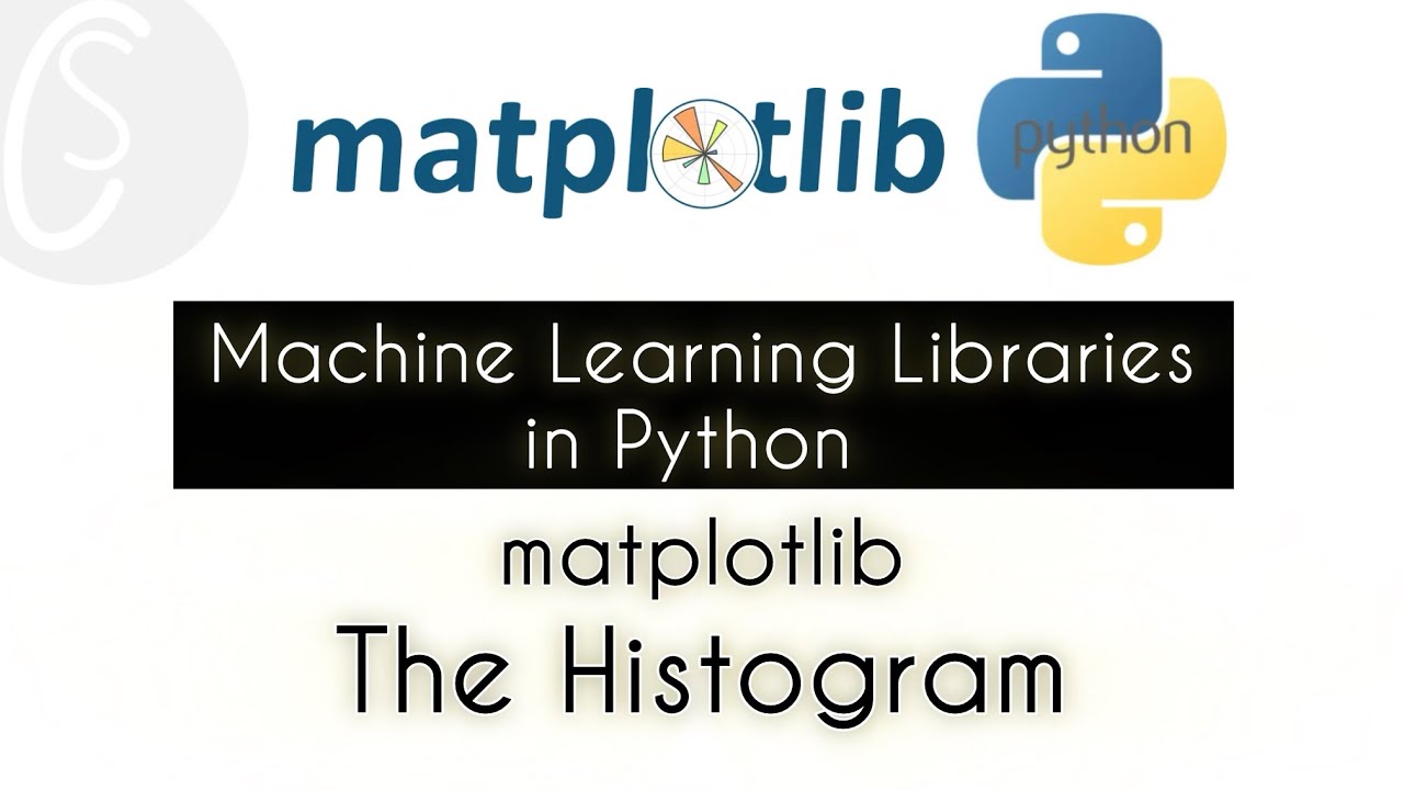 The Histogram | matplotlib | Machine Learning Libraries in Python