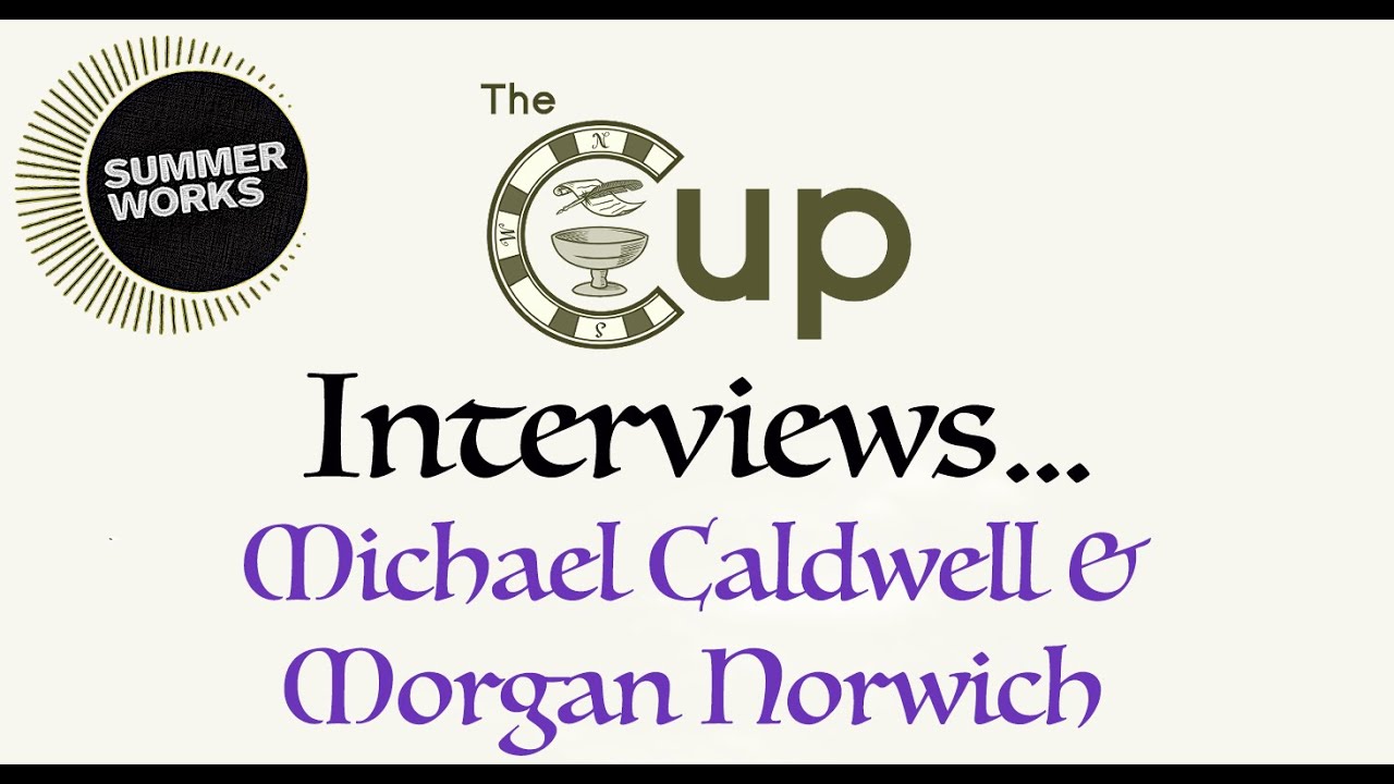 The Cup | Interview with Michael Caldwell & Morgan Norwich (SummerWorks Festival)