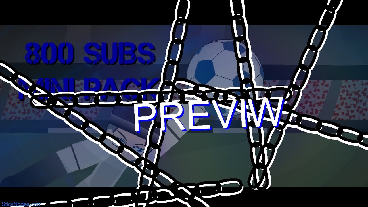 800 SUBS MINI PACK PREVIEW|Stick Nodes|