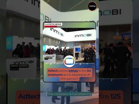 📺InMobi Layoffs: 125 Employees Lose Jobs as AI🤖Takes Over Adtech