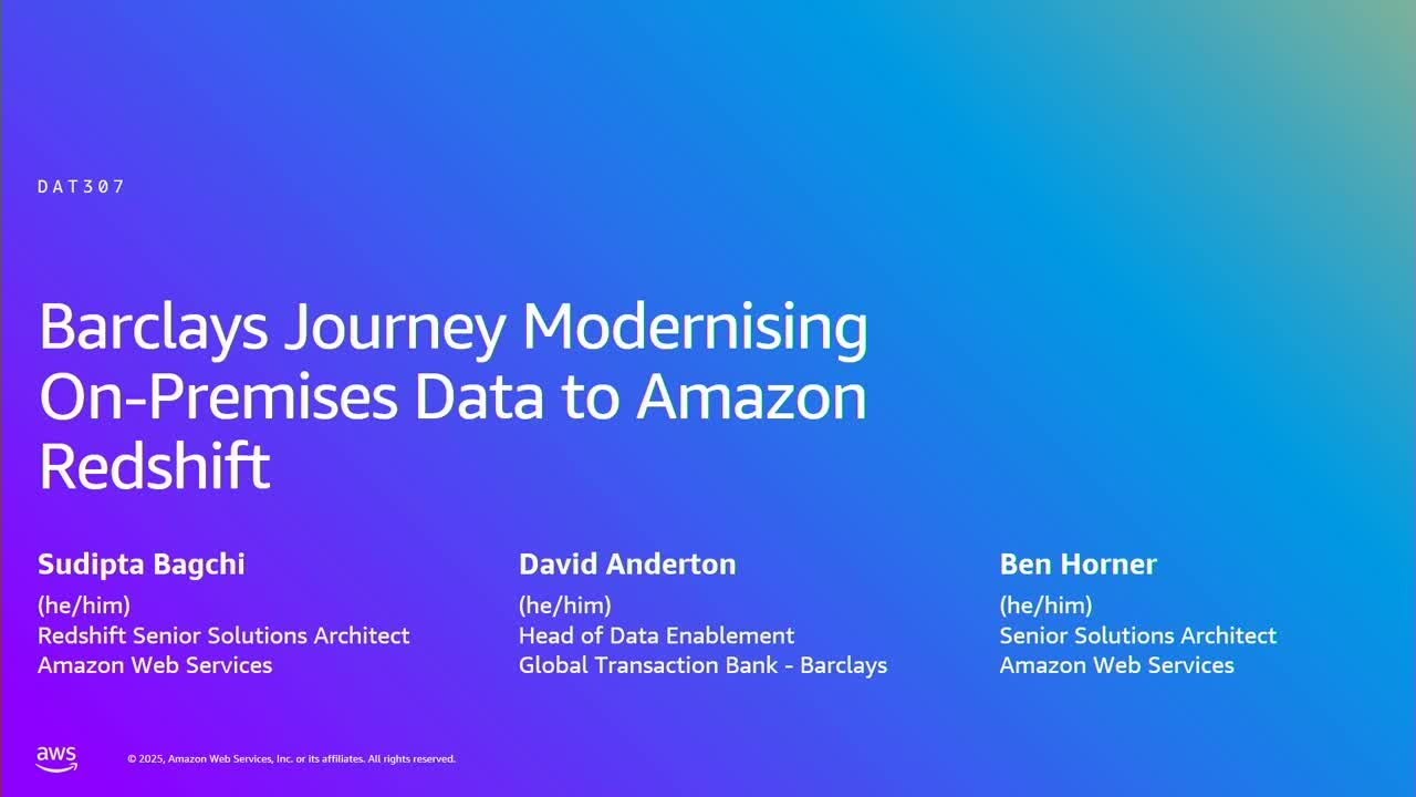 AWS Summit London 2025 - Barclays Journey Modernising On-Premises Data to Amazon Redshift
