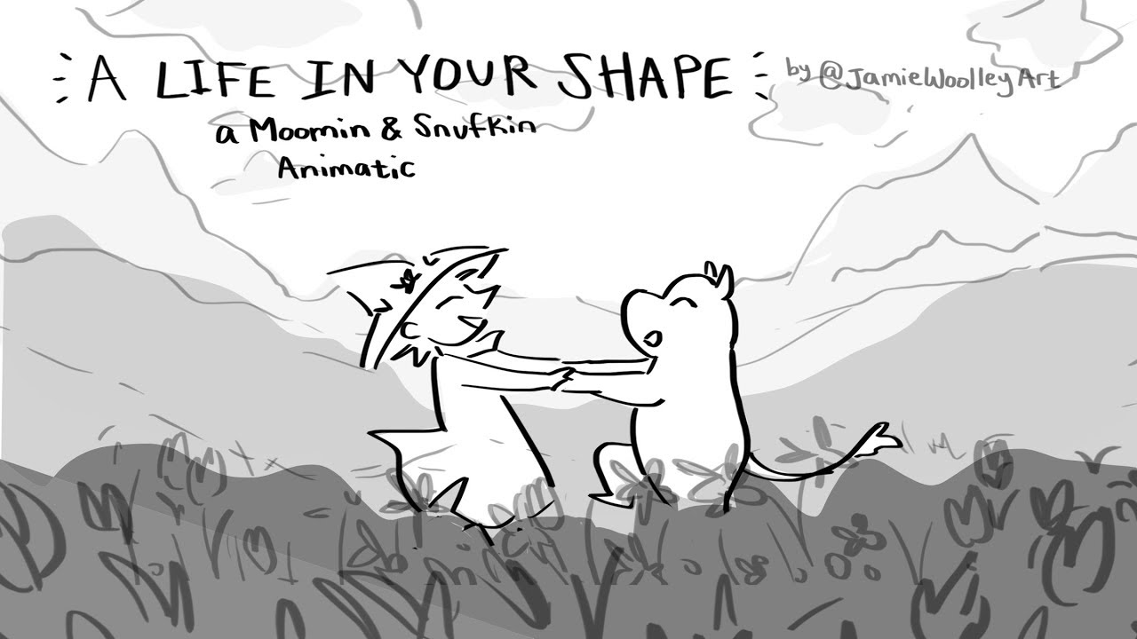 A Life in Your Shape; Moomin & Snufkin ANIMATIC