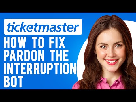 How to Fix Ticketmaster Pardon the Interruption Bot (Causes & Solutions)