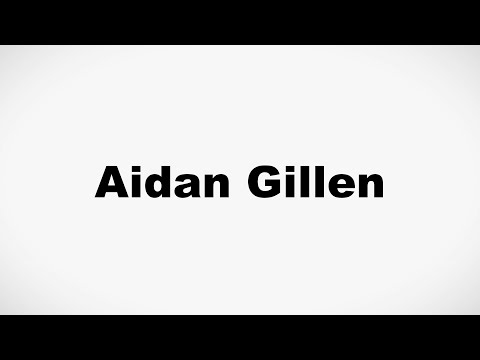 How to Pronounce Aidan Gillen