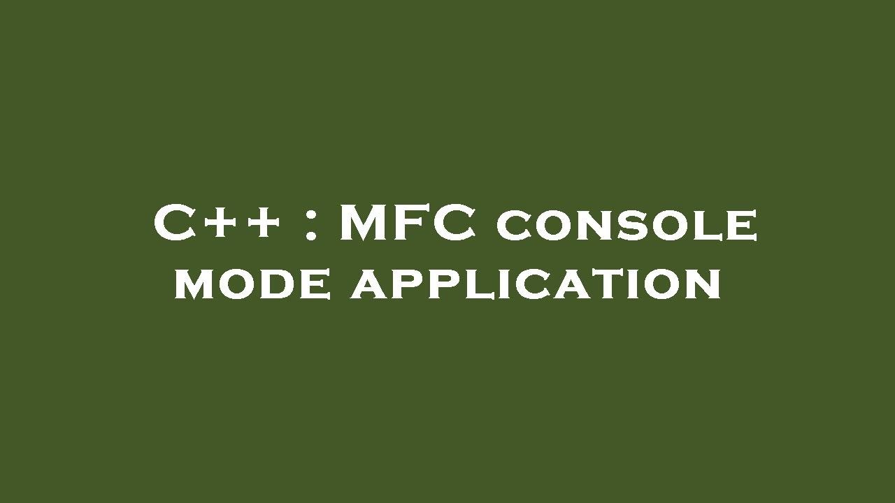 C++ : MFC console mode application
