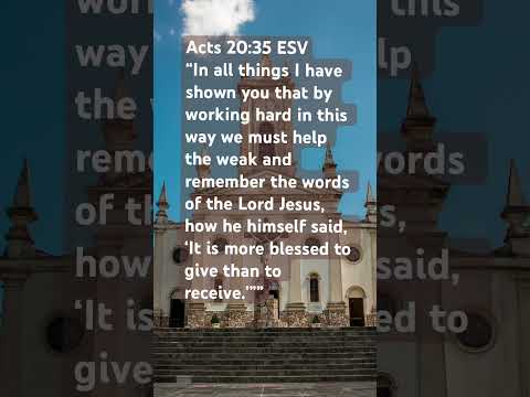 Bible Scripture Acts 20:35 ESV,”It is more blessed to give than to receive.’ #bibleverse