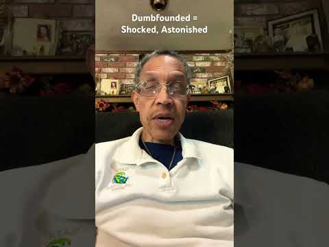 “DUMBFOUNDED”, do you know what this word means? Know how to pronounce it?