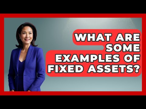 What Are Some Examples Of Fixed Assets? - Learn About Economics