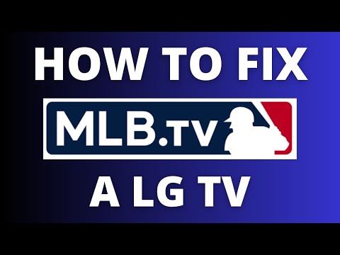 How to Fix MLB.TV on a LG TV