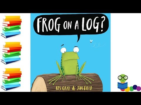 Frog on a Log - Kids Books Read Aloud
