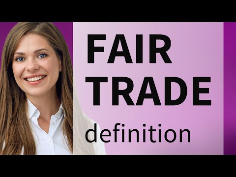 Fair trade — what is FAIR TRADE meaning