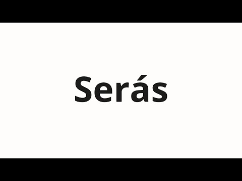 How to pronounce Serás