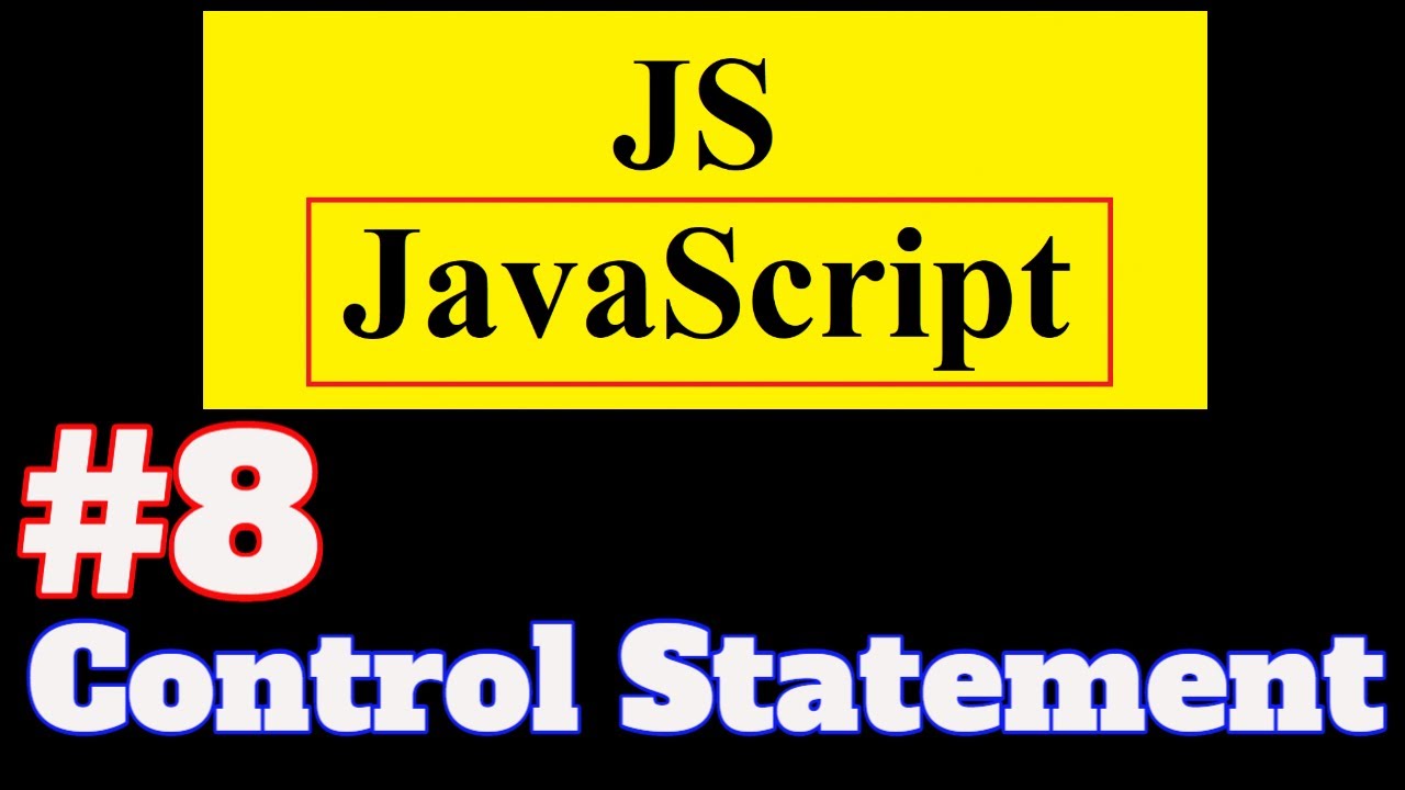 #8 JavaScript Tutorial in Hindi: Control Statement