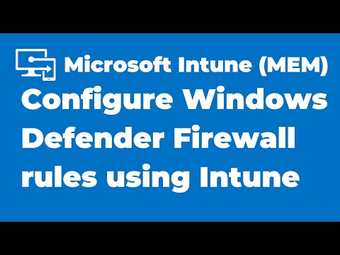 58. How to Create Windows Defender Firewall Rules | Microsoft Intune