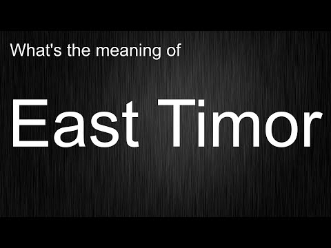 What's the meaning of "East Timor", How to pronounce East Timor?