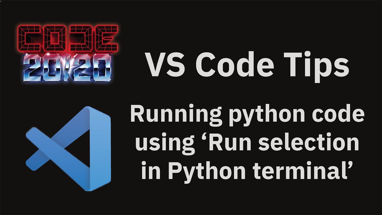 VS Code tips — Running python code using 'Run selection in Python terminal'