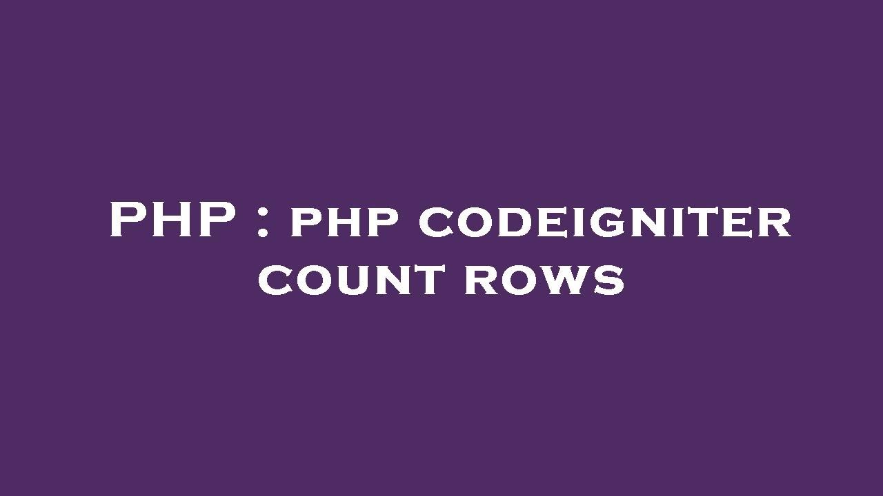 PHP : php codeigniter count rows