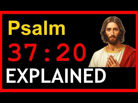Psalm 37:20 Explained - Why The Wicked Will Perish | Bible Study