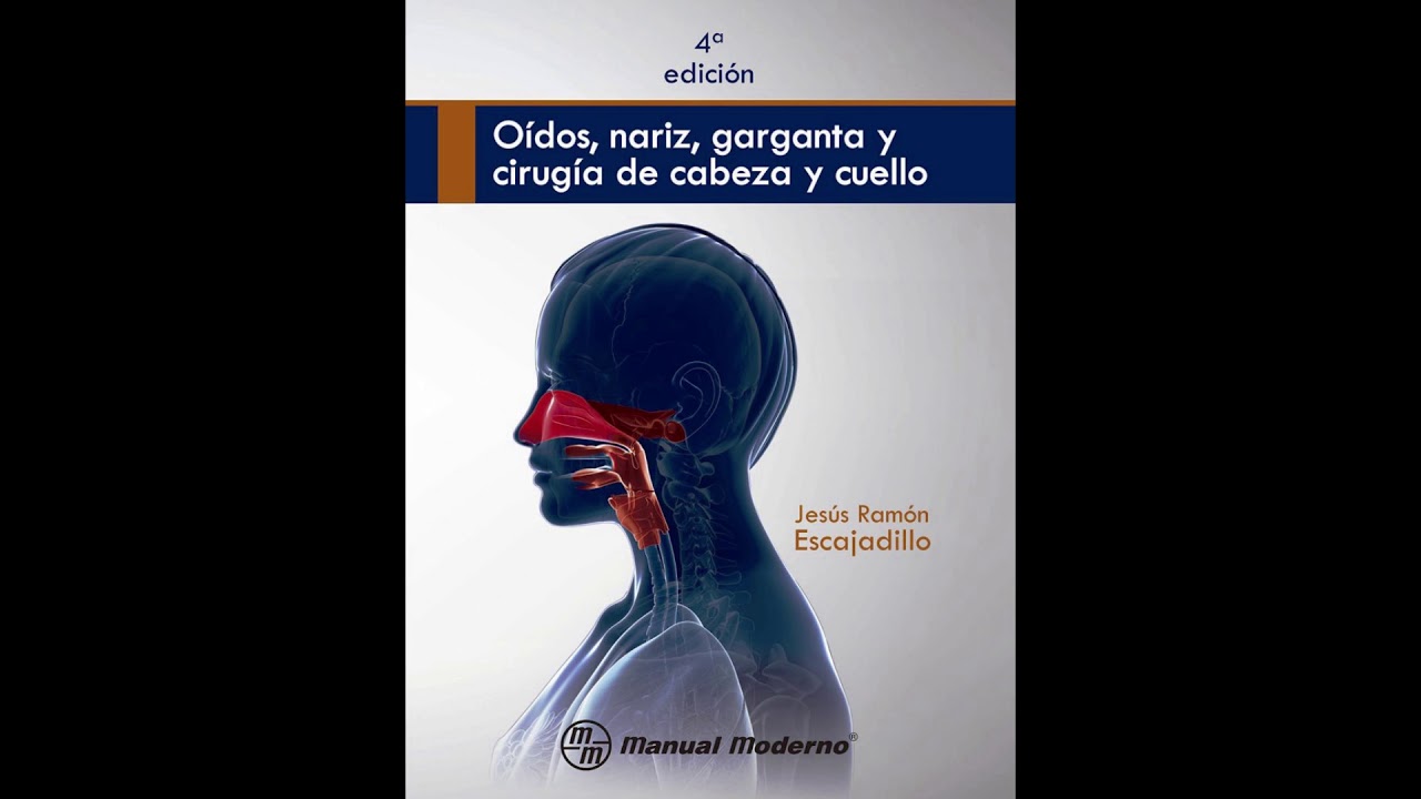 Oídos, nariz, garganta y cirugía de cabeza y cuello - Jesus Ramon Escajadillo  -4a edición PDF