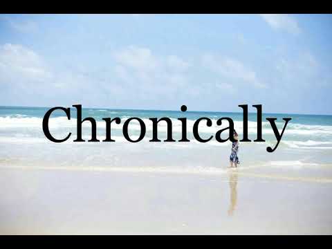 How To Pronounce Chronically🌈🌈🌈🌈🌈🌈Pronunciation Of Chronically