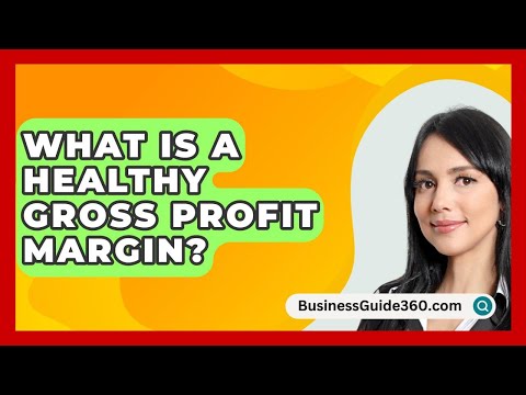 What Is A Healthy Gross Profit Margin? - BusinessGuide360.com