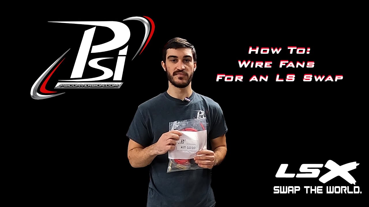 PSI How to Wire Fans for an LS or LT Swap Kit-1010 kit-1010 KIT-1010