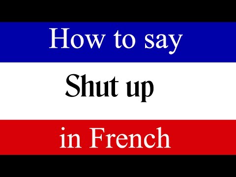 SHUT UP in French | How to say "Shut Up" in French