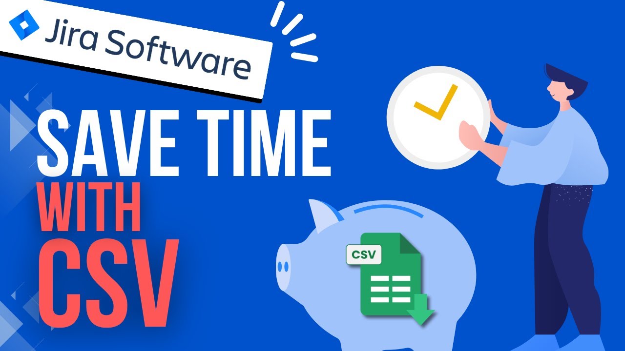 Bulk Import Jira Issues with CSV – Fast & Easy!