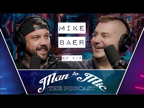 Man to Mic- episode 15- Mike Baer
