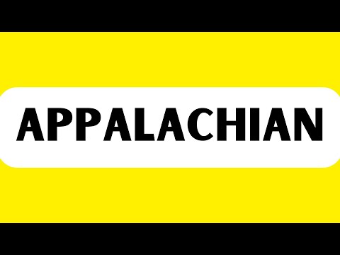 How to Pronounce Appalachian (Correctly)