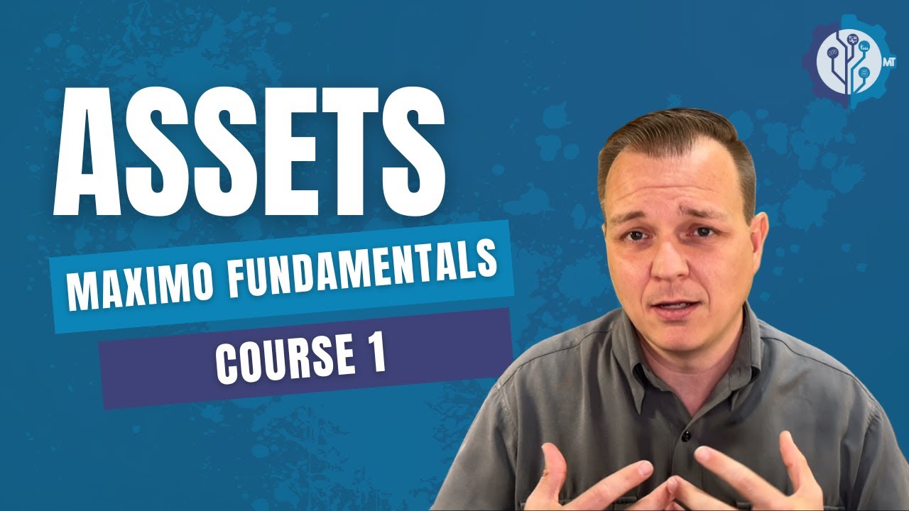 Maximo Fundamentals – Course 1: Assets Module