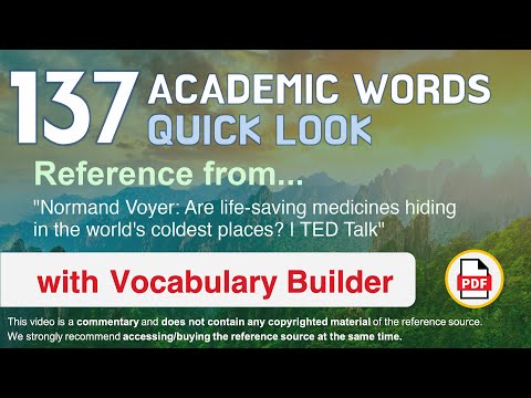 137 Academic Words Quick Look Ref from "Are life-saving medicines hiding [...] coldest places?, TED"