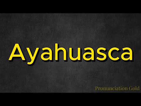 How to Pronounce Ayahuasca - Say it Correctly Every Time!