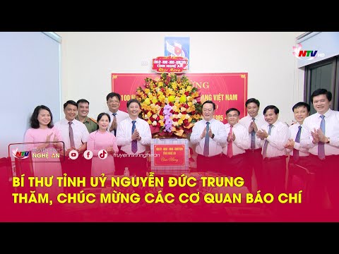 Bí thư Tỉnh uỷ Nguyễn Đức Trung thăm, chúc mừng các cơ quan Báo chí