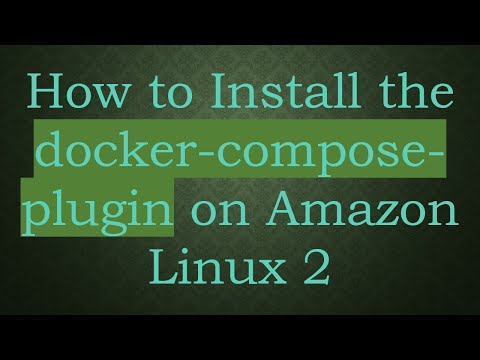 How to Install the docker-compose-plugin on Amazon Linux 2