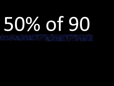 50% de 90 , percentage of a number . 50 percent of 90 . procedure