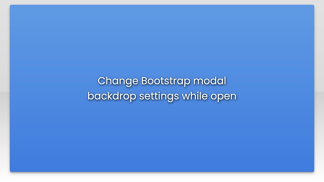 Change Bootstrap modal backdrop settings while open