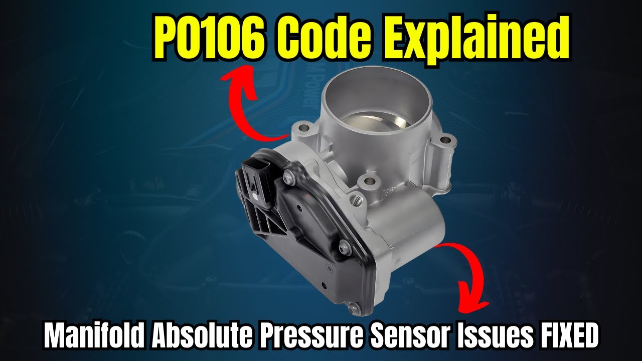 P0106 Code Explained: Manifold Absolute Pressure Sensor Issues FIXED!