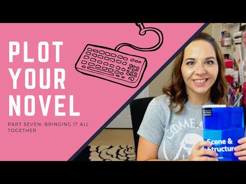 How To Plot Your Novel | Part 7: Bringing It All Together