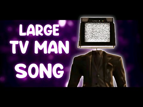 LARGE TV MAN SONG (SKIBIDI TOILET)