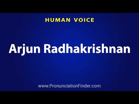 How To Pronounce Arjun Radhakrishnan