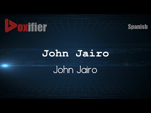 How to Pronounce John Jairo (John Jairo) in Spanish - Voxifier.com