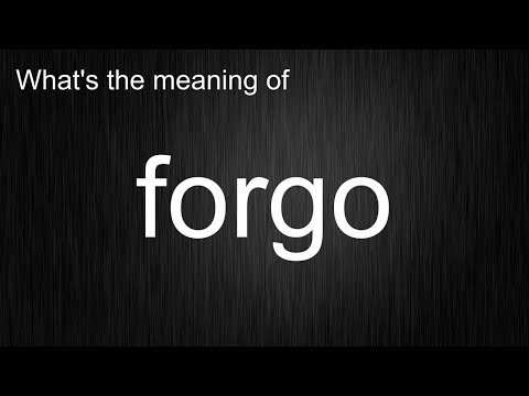 What's the meaning of "forgo", How to pronounce forgo?